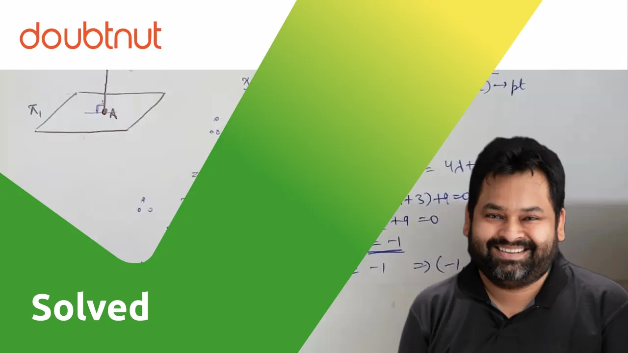 Consider the plane pi(1) : 2x - 3y + 4z + 9 = 0 and the point P(1,-2,3