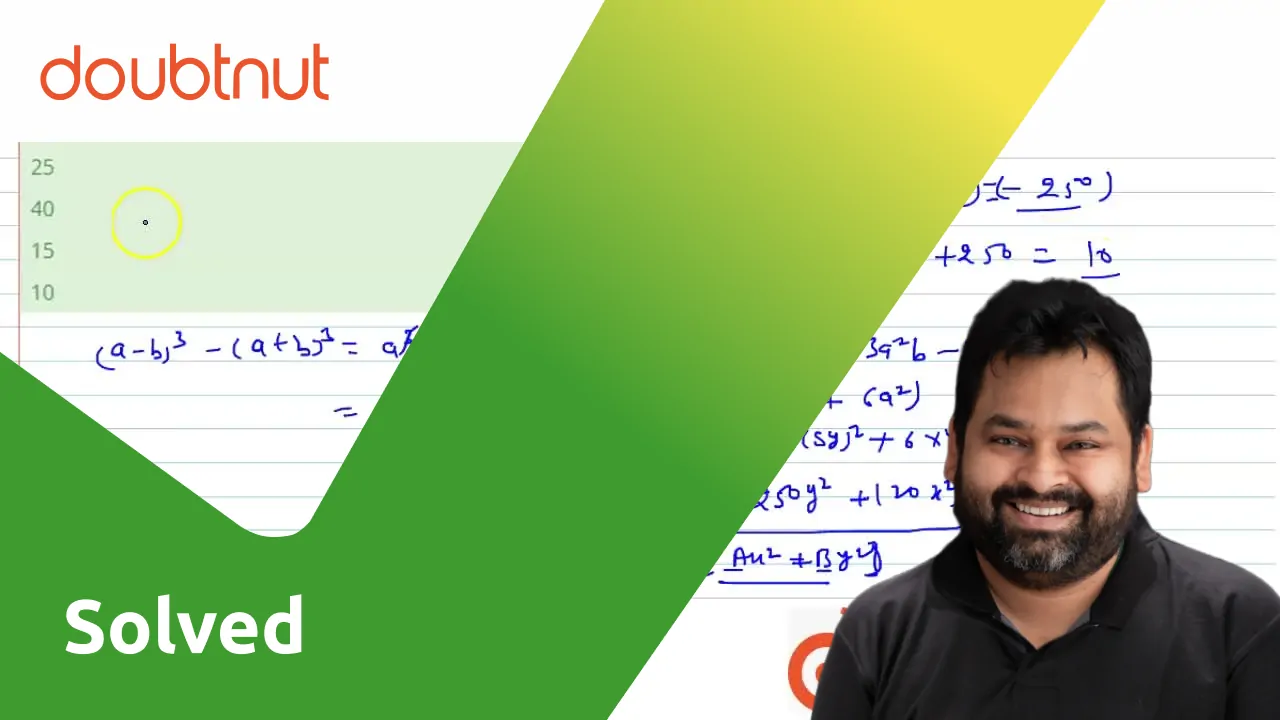यदि (2x - 5y)^3 - (2x + 5y)^3 = y [ Ax^(2) + By^(2) ] तो (2A - B) का म