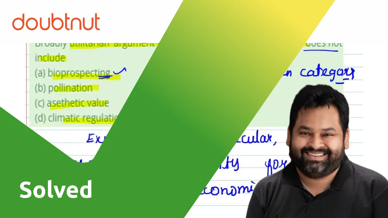 [Tamil Solution] Broadly utilitarian' argument for the conservation of