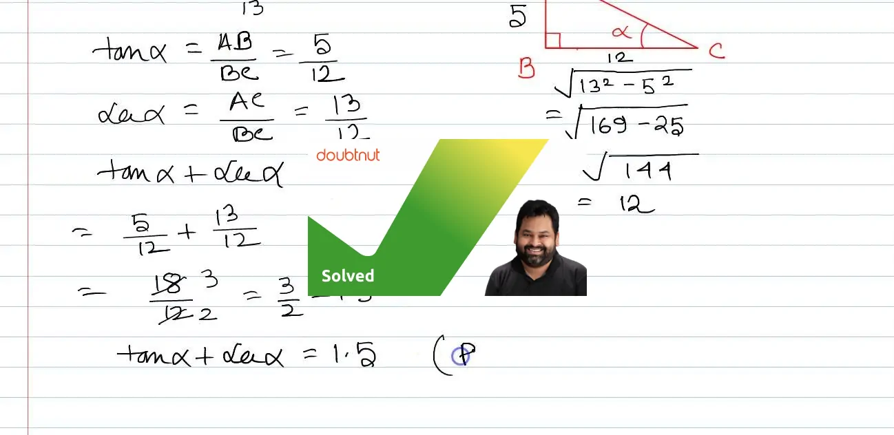 [Bengali] If sin alpha=(5)/(13), then show that tan alpha + sec alph