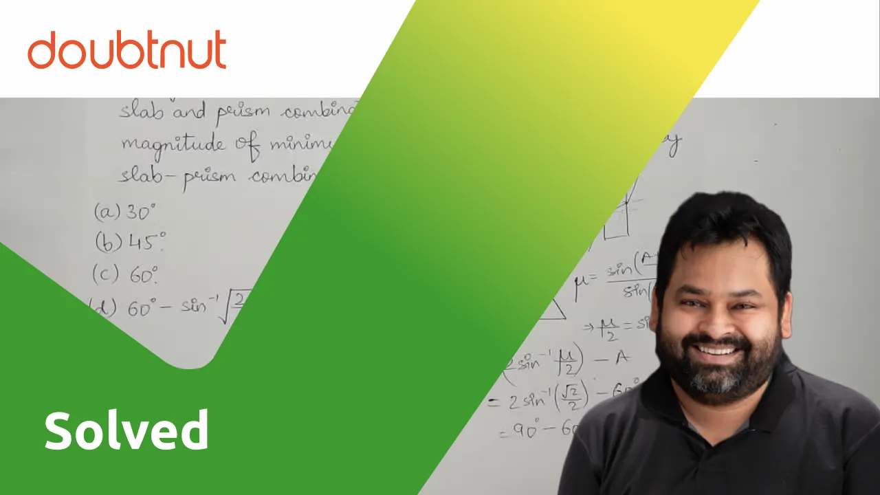 A parallel glass slab of refractive index sqrt3 is placed in contact w