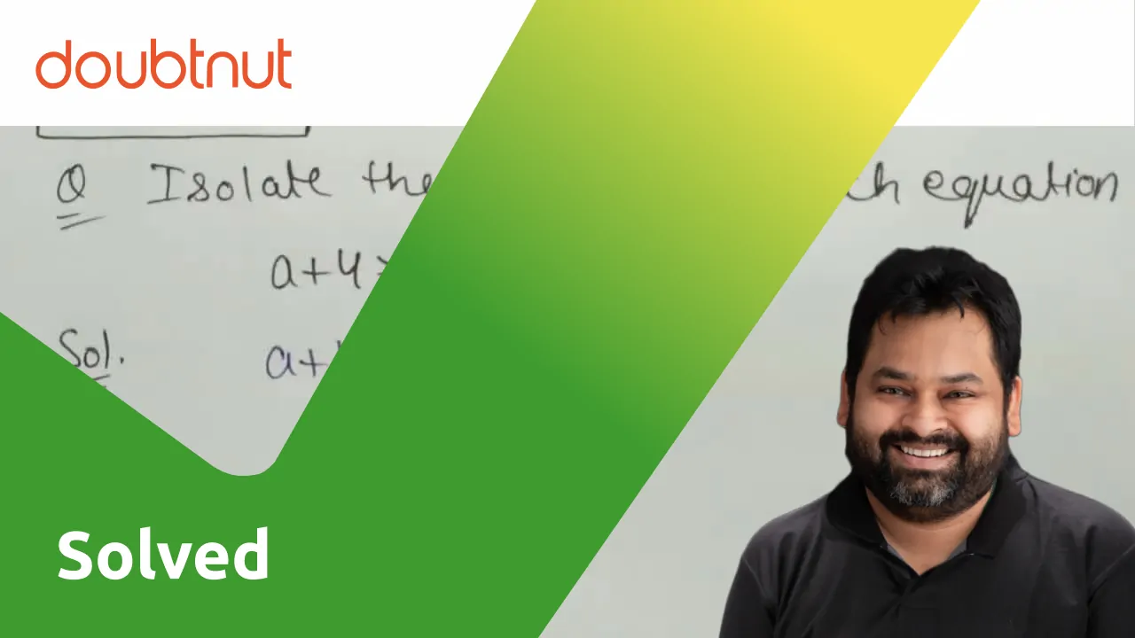 Isolate the variable in each equation. a+4ge2a