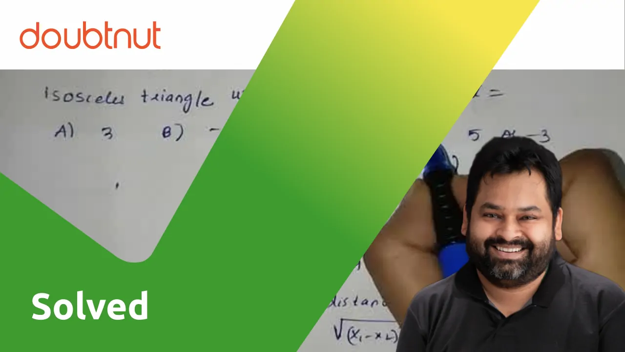 [Telugu] If A(x, 4), B(1, -2), C(-3, 4) form an isosceles triangle wit