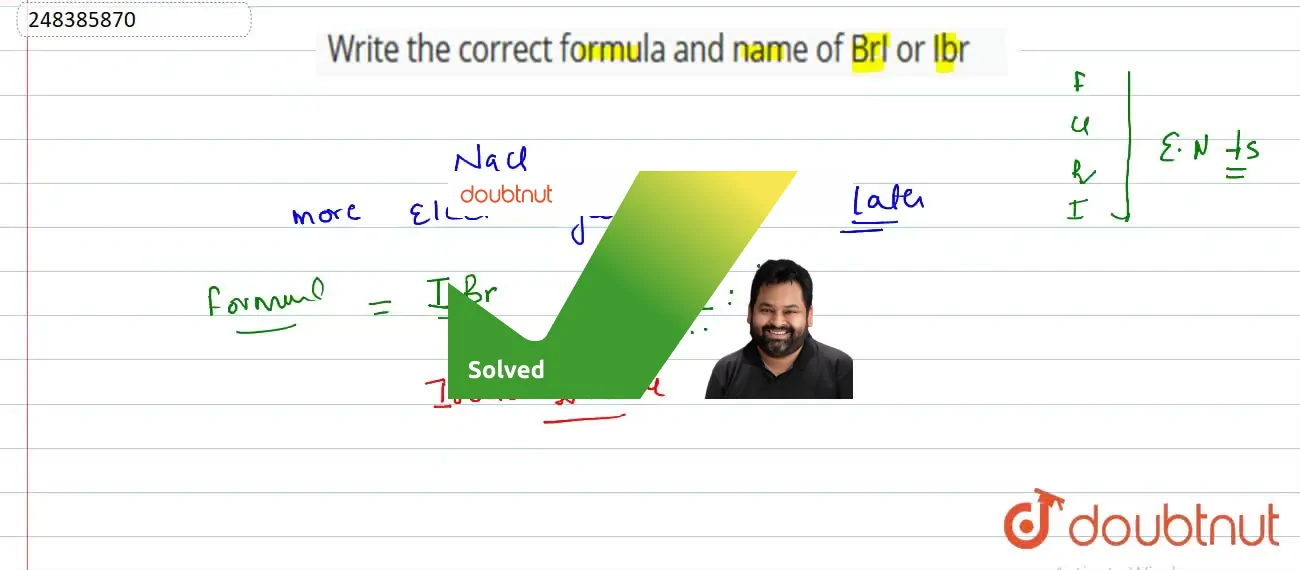 Write the correct formula and name of BrI or Ibr