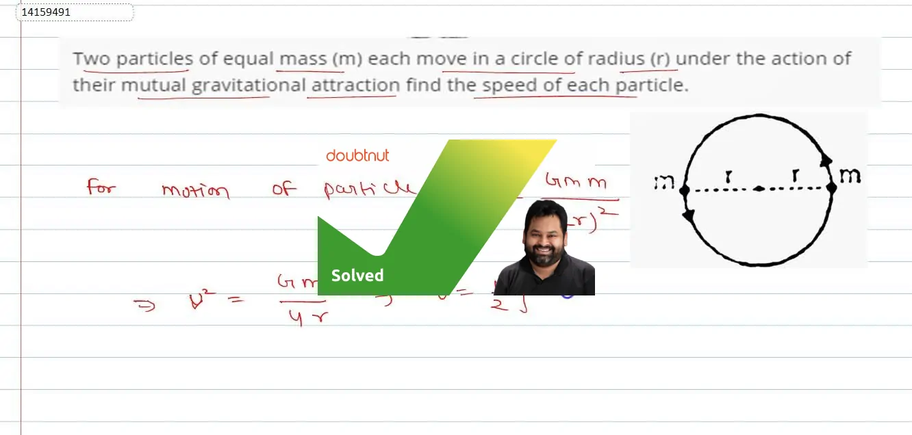 Two particles of equal mass (m) each move in a circle of radius (r) un