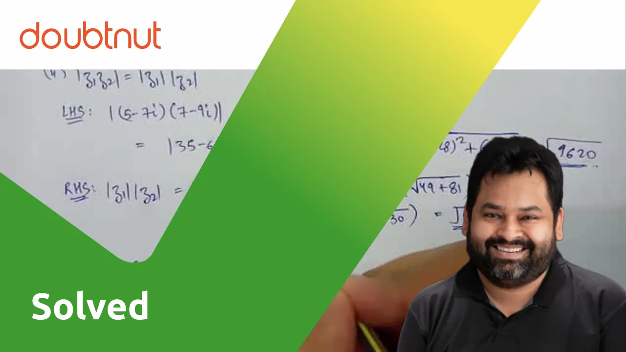 If z(1)=5-7i and z(2)=7-9i, verify: (i) |-z(1)|=|z(1)| (ii) |z(1)z