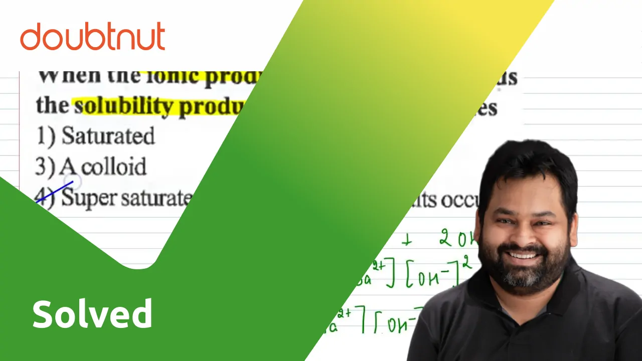 When the ionic product of a solution exceeds the solubility product, t