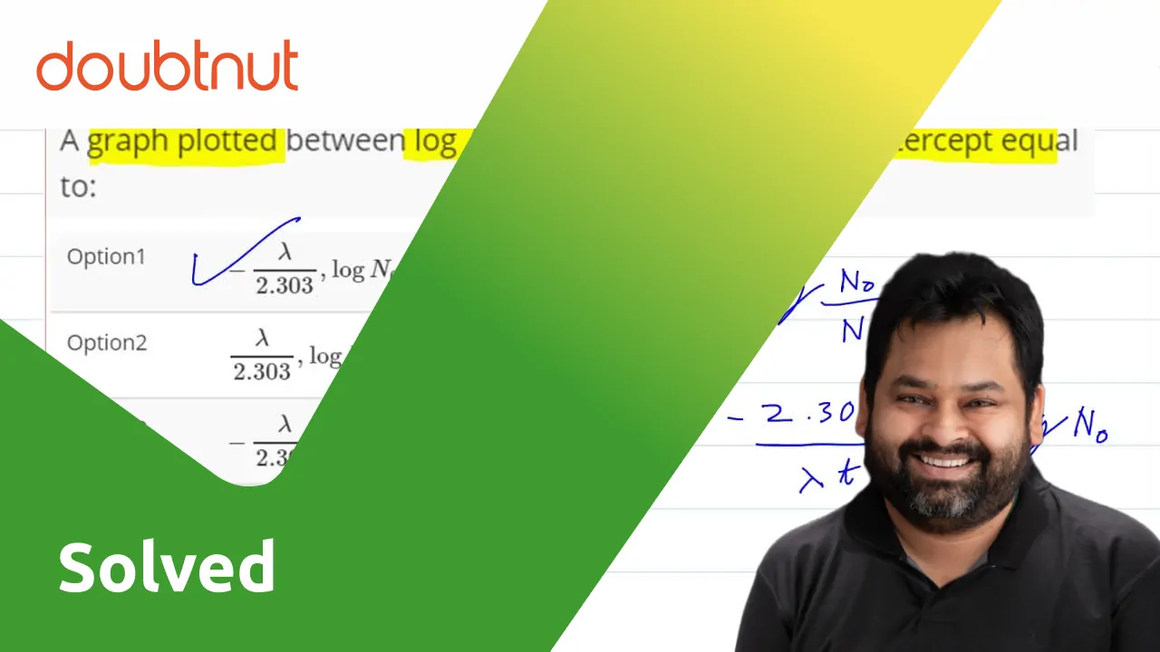 A graph plotted between log N vs, time gives a slope and intercept equ