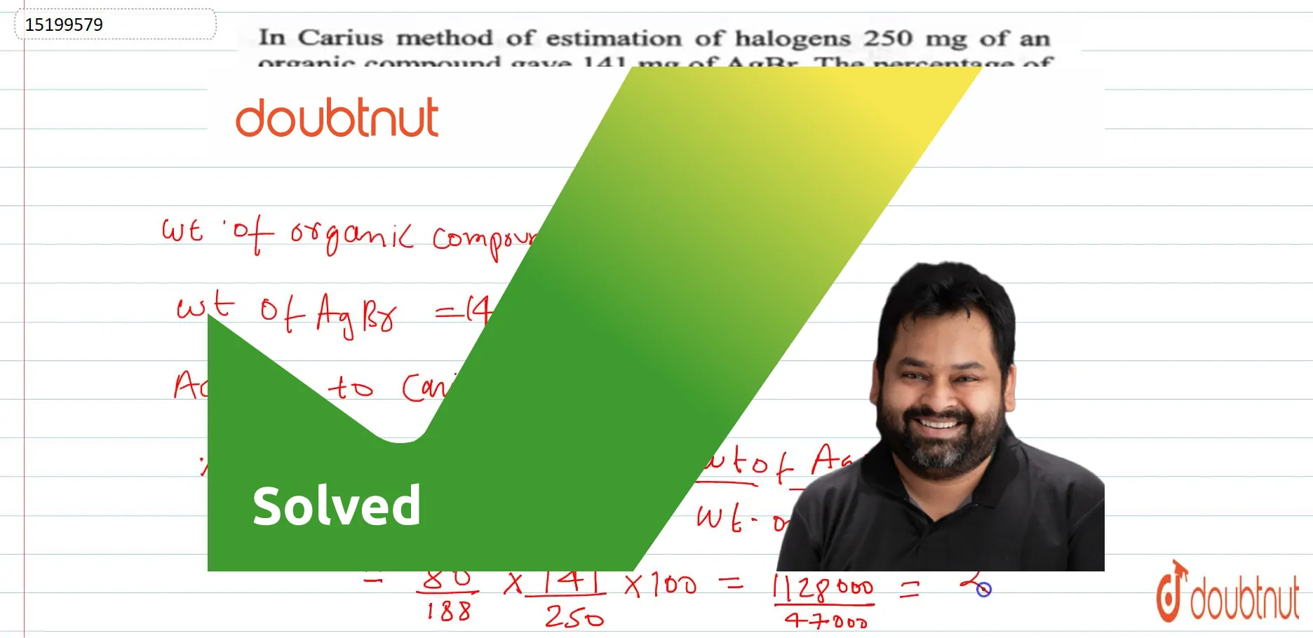 In Carius method of estimation of halogens 250 mg of an organic compou