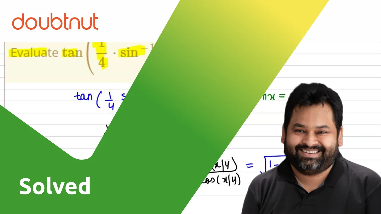 Evaluate Tan 1 4 Sin 1 sqrt 63 8 