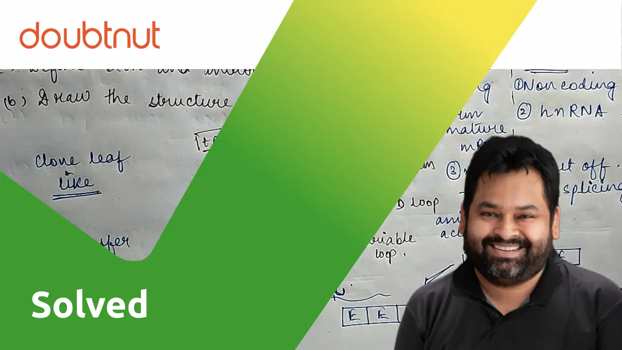 (a) Define exon and intron. (b) Draw the structure of t-RNA.
