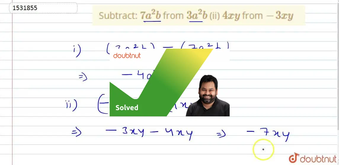 Subtract: 7a^2b\ from 3a^2b (ii) 4x y\ from -3x y