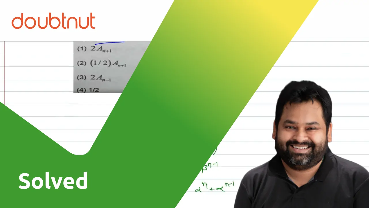 If alpha,beta be the roots of x^2 - x-1 = 0 and An = alpha^n +beta^n,