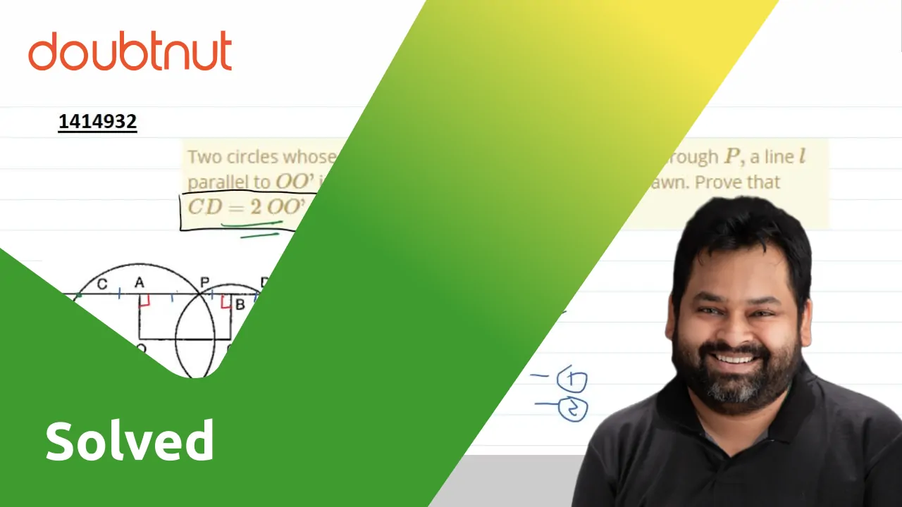 Two circles whose centres are O and O ' intersect at Pdot Through
