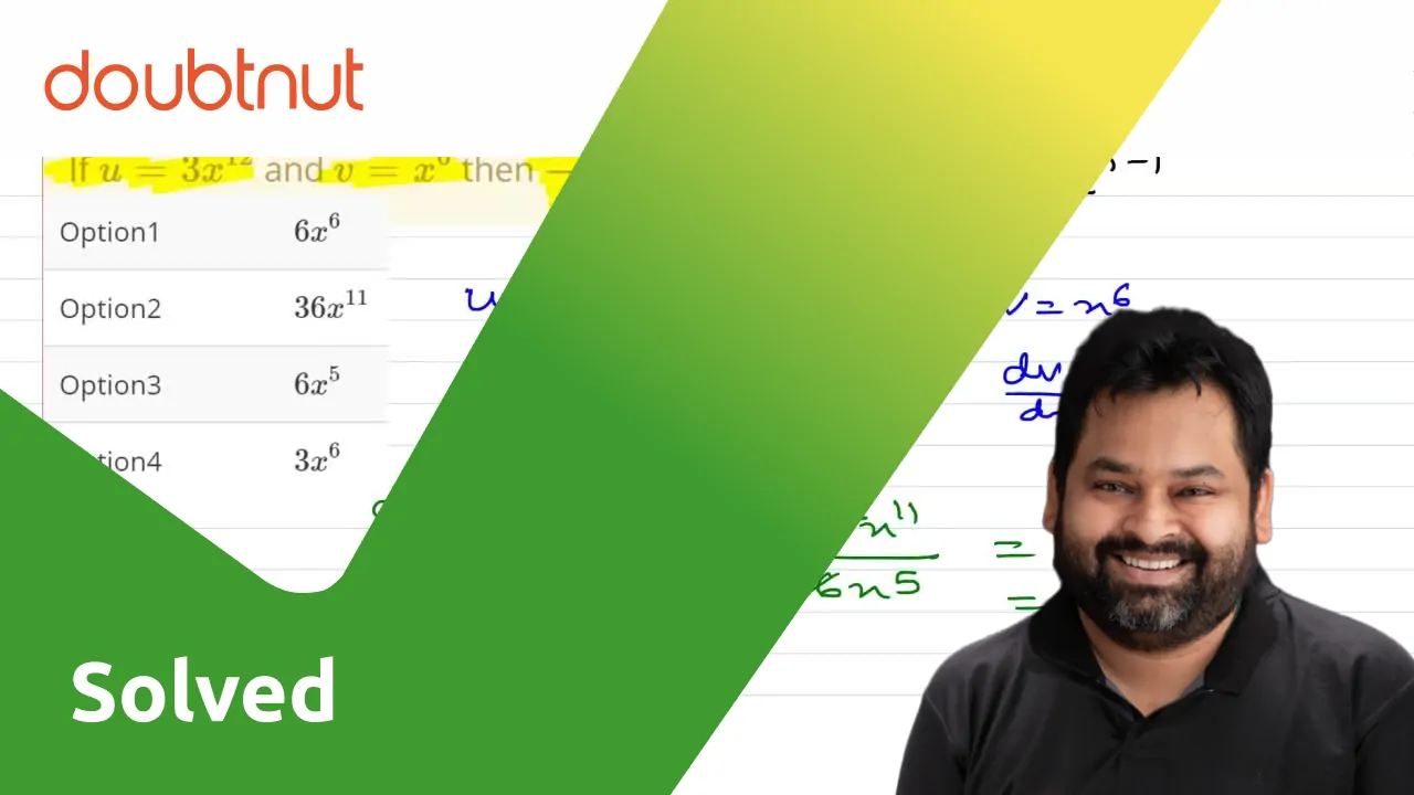 If u=3x^(12) and v=x^(6) then (du)/(dv) is
