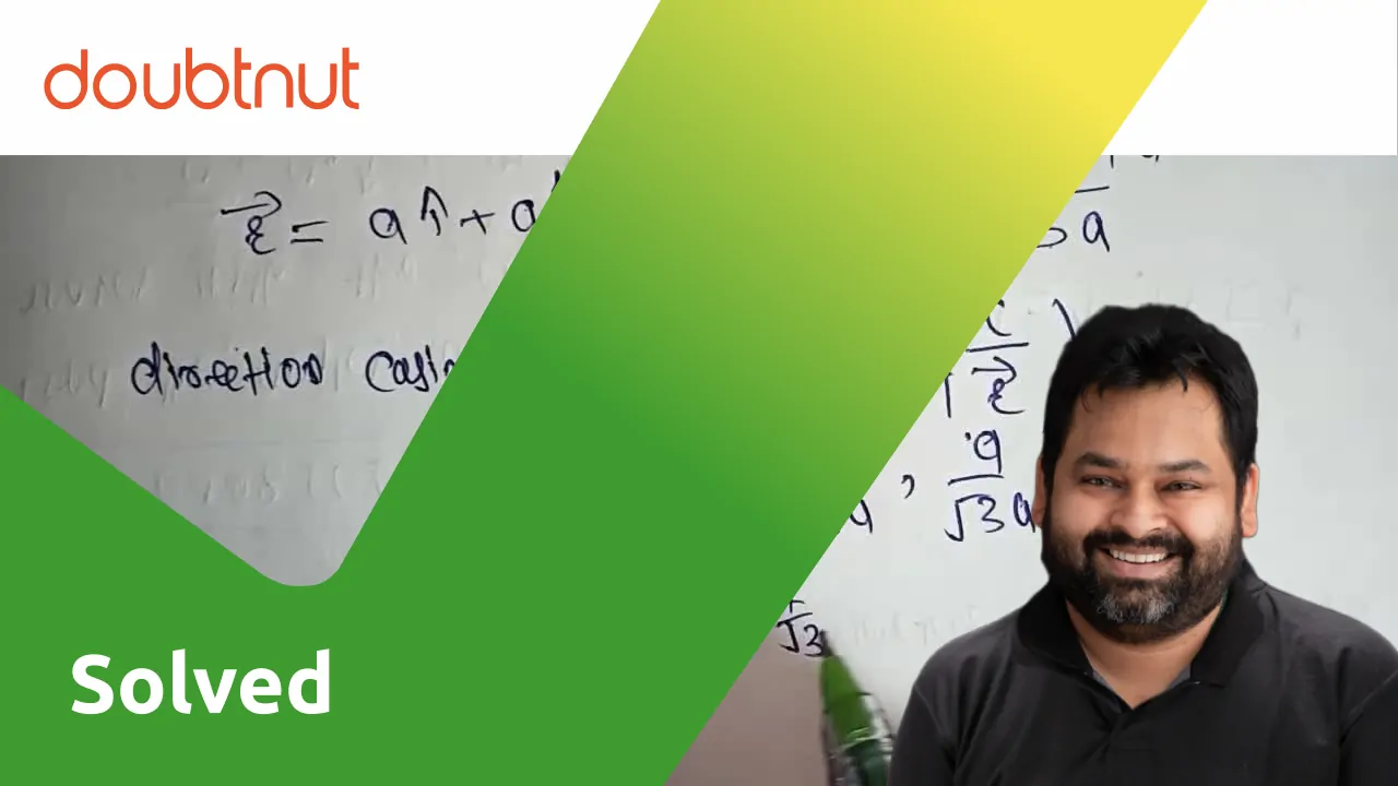 [Gujrati] Show that the direction cosines of a vector equally inclined