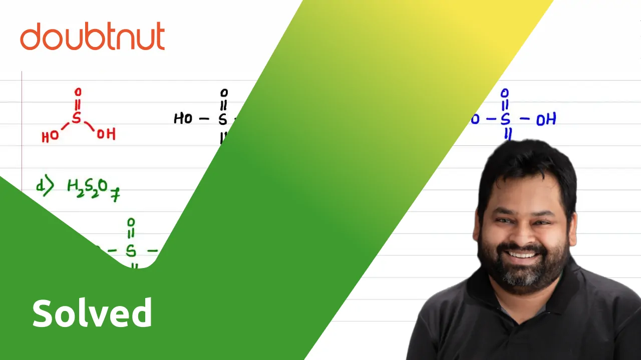 [Kannada] Give the structure for (a) Sulphurous acid (b) Sulphuri