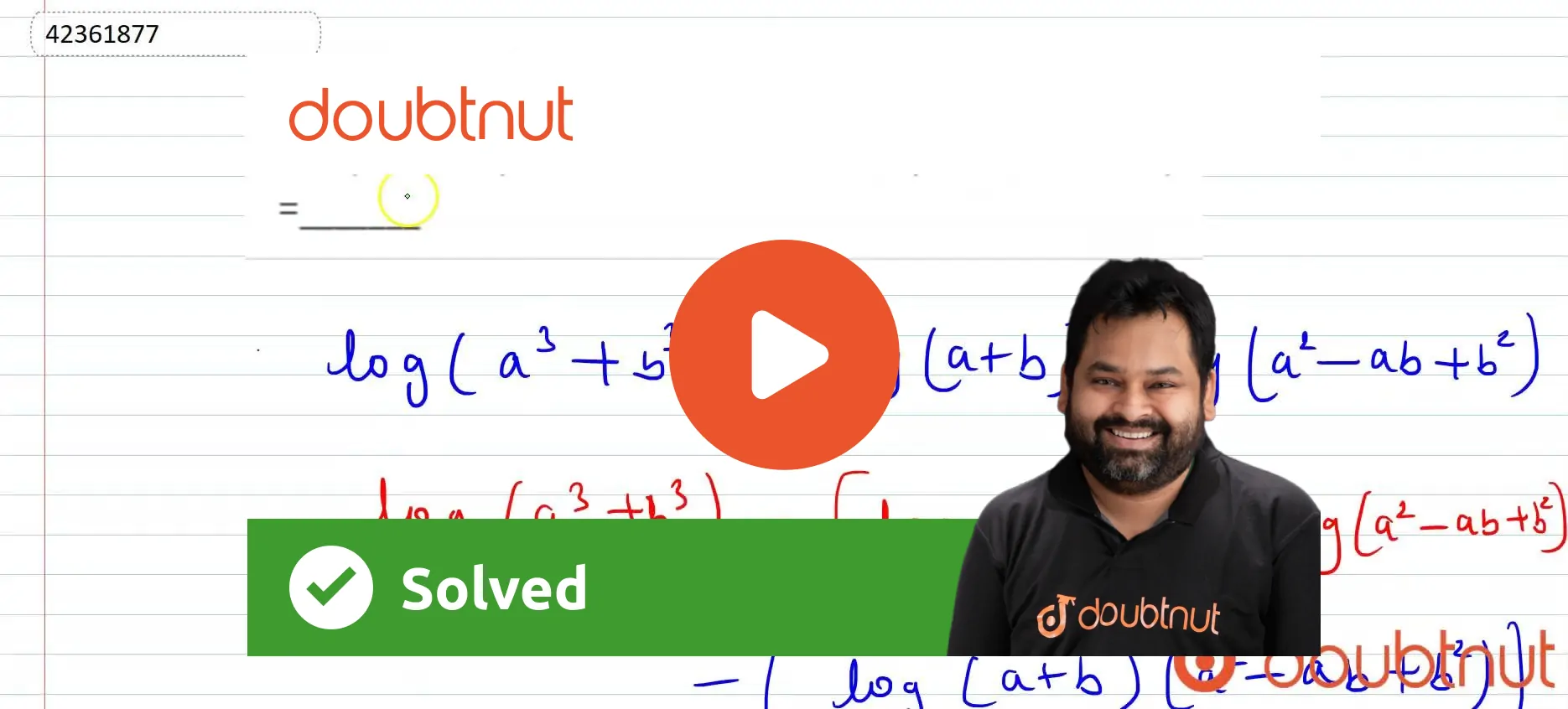 log(a^(3) +b^(3)) -log(a+b)-log (a^(2) -ab + b^(2))