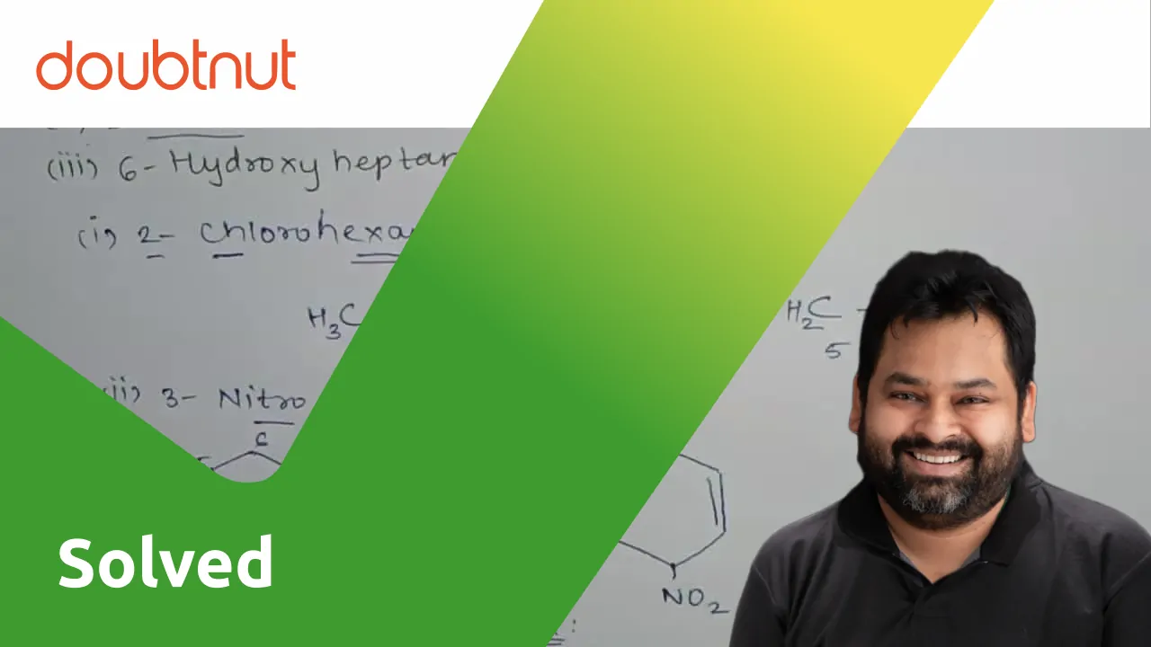 Draw the structures of (i)2-Chlorohexane (ii) 3-Nitrocyclohexene