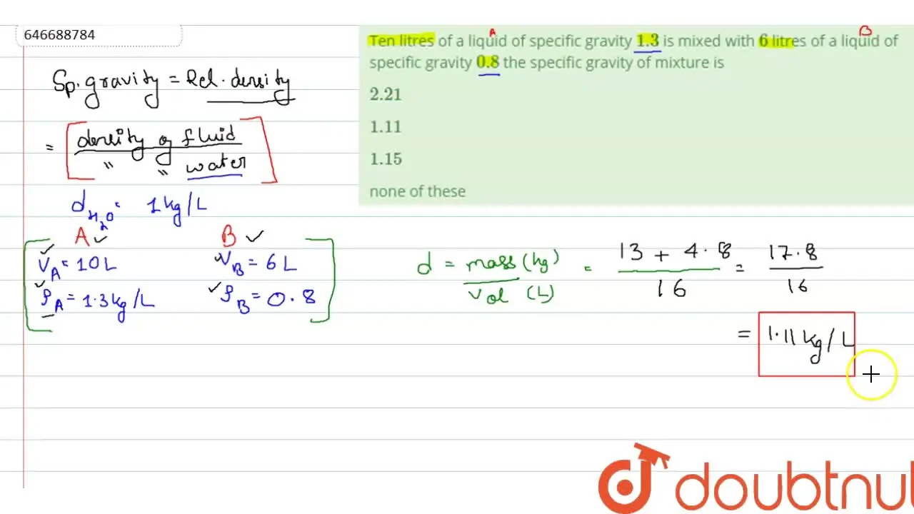Ten litres of a liquid of specific gravity 1.3 is mixed with 6 litres