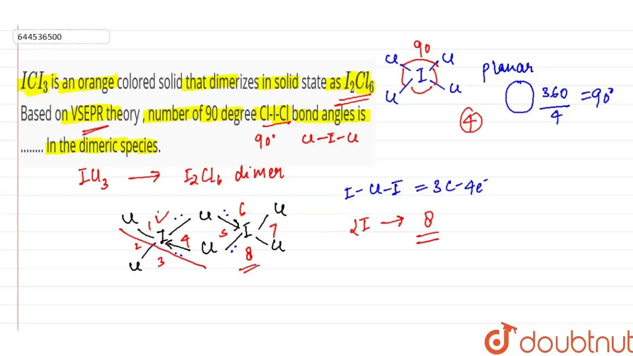 ICI3 is an orange colored solid that dimerizes in solid state as I2Cl6
