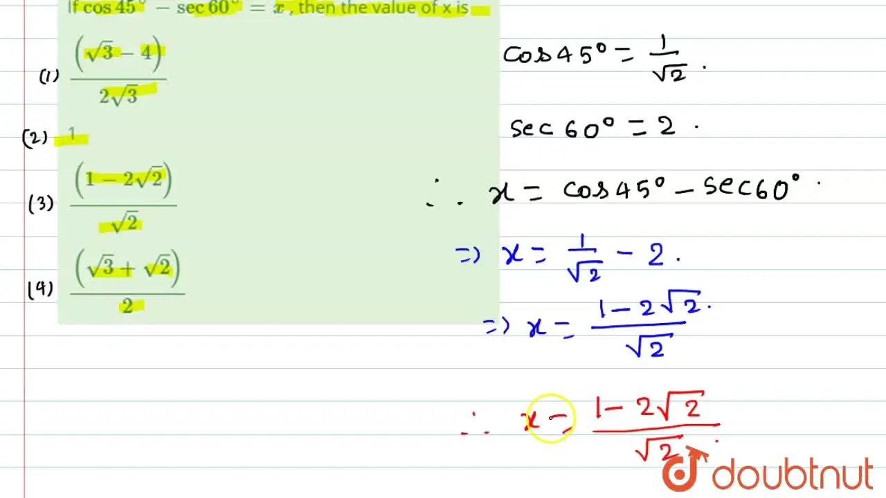 If cos45^(@)-sec60^(@)=x , then the value of x is
