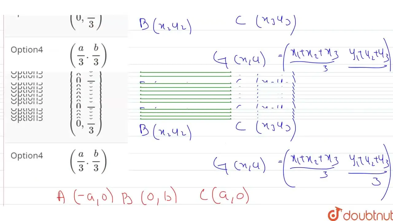 (-a,0), (0,b), (a,0) శీర్షములుగా గల త్రిభుజ గురుత్వ కేంద్రం....
