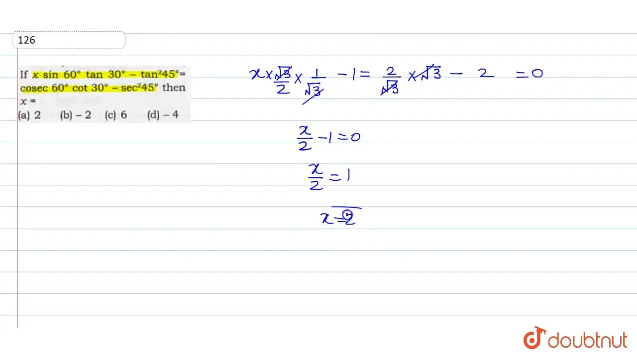 यदि x sin 60^(@) tan 30^(@) - tan^(2) 45^(@) = cosec 60^(@) cot30^(@)