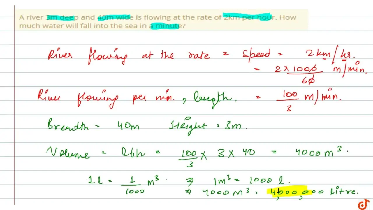 A river 3 m deep and 40 m wide is flowing at the rate of 2 km per ho