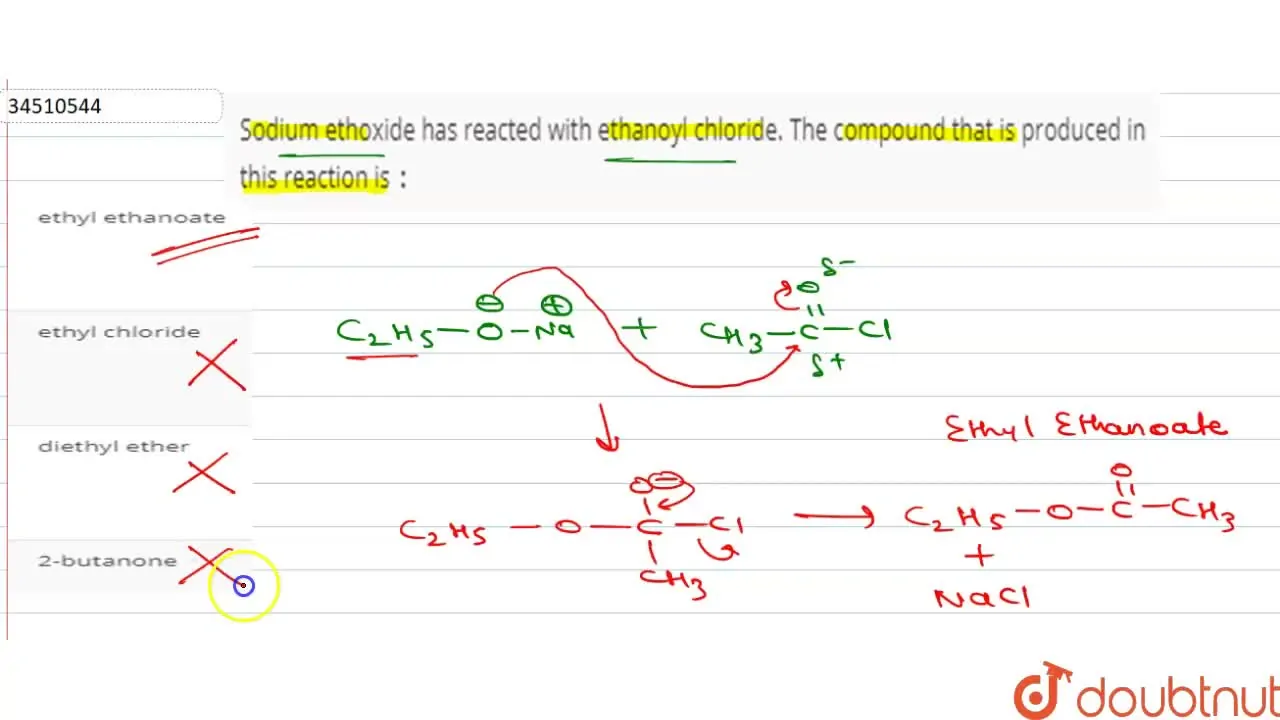 Sodium ethoxide has reacted with ethanoyl chloride. The compound that