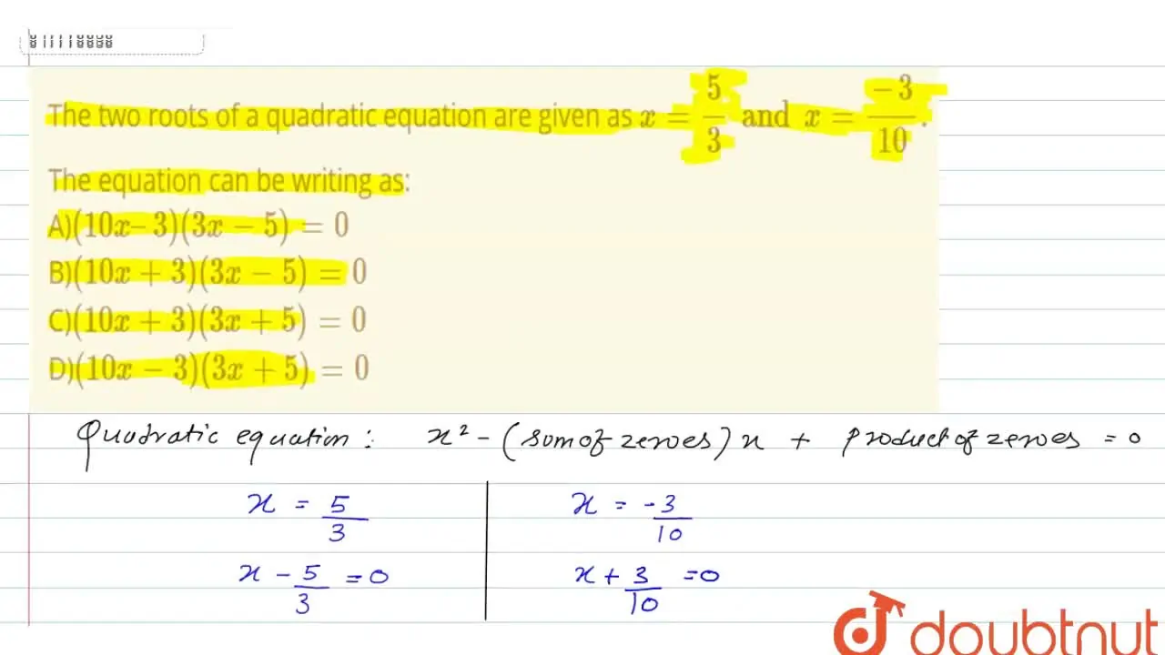 The two roots of a quadratic equation are given as x =5/3 and x=(-3)/1