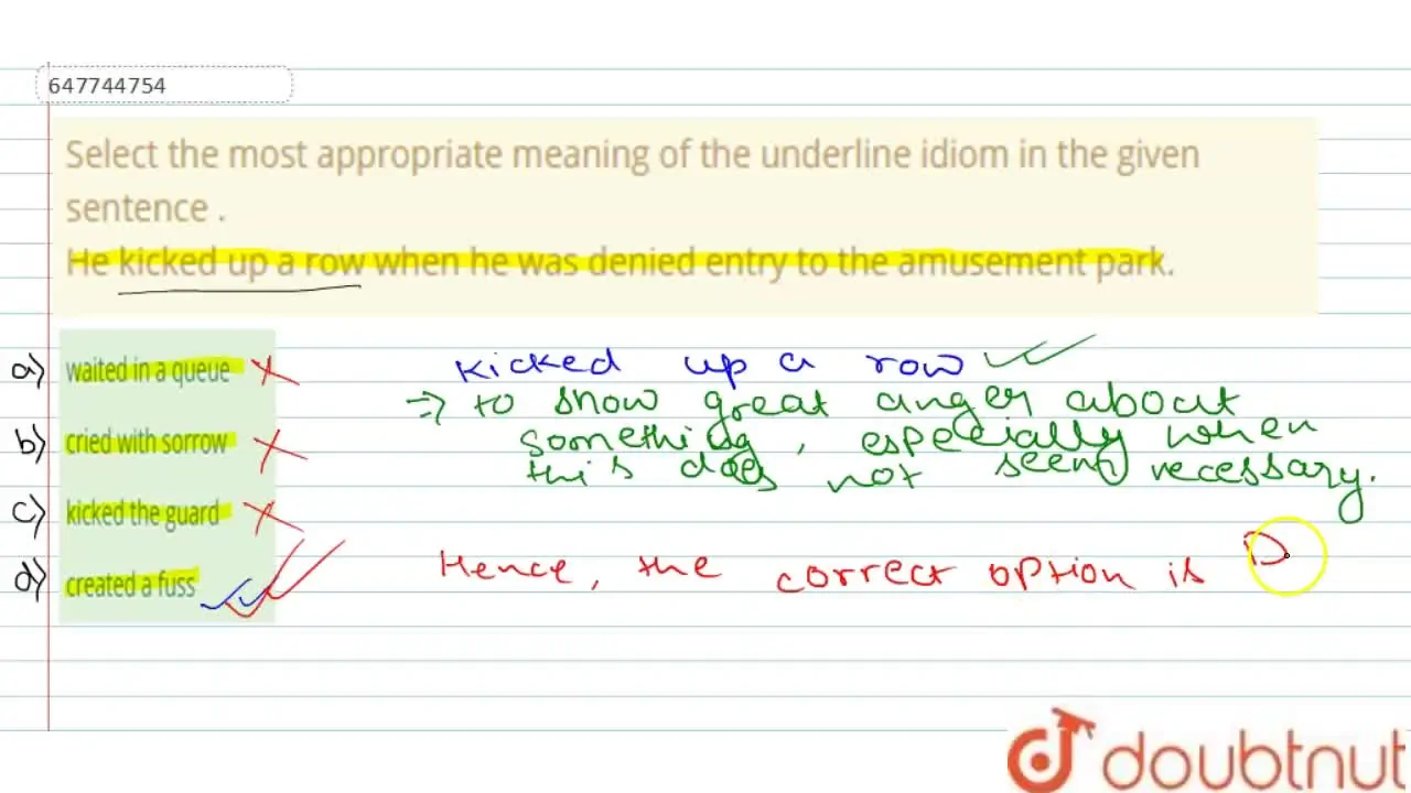 Select the most appropriate meaning of the underline idiom in the give