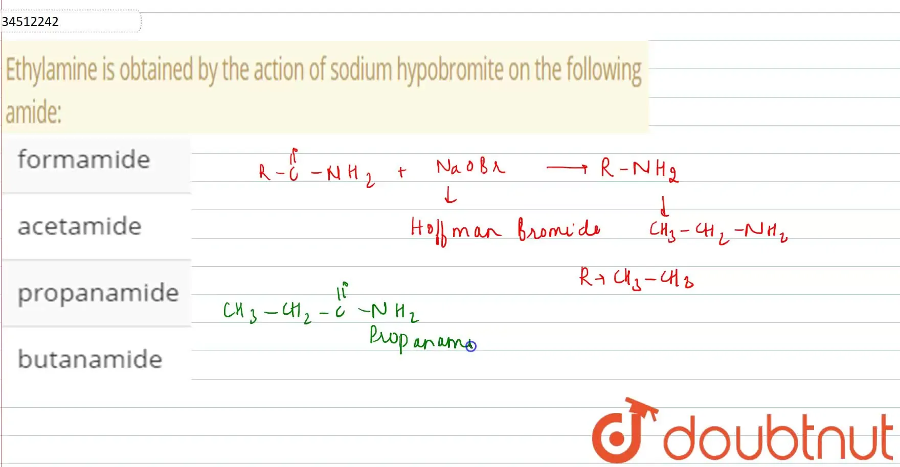 Ethylamine is obtained by the action of sodium hypobromite on the foll