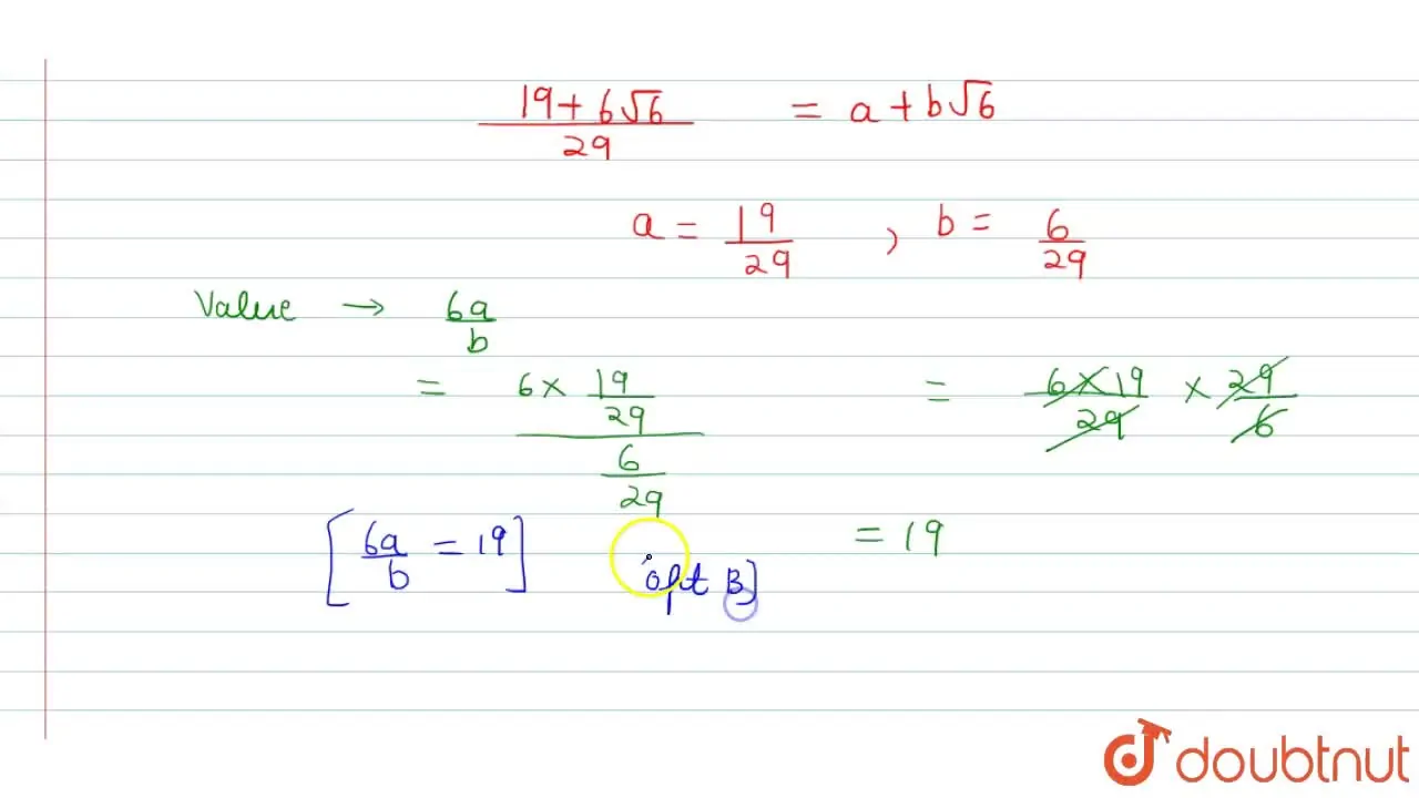 If (6 sqrt(3)+7 sqrt(2))/(sqrt(108)+ sqrt(50))=a+b sqrt(6) then find t