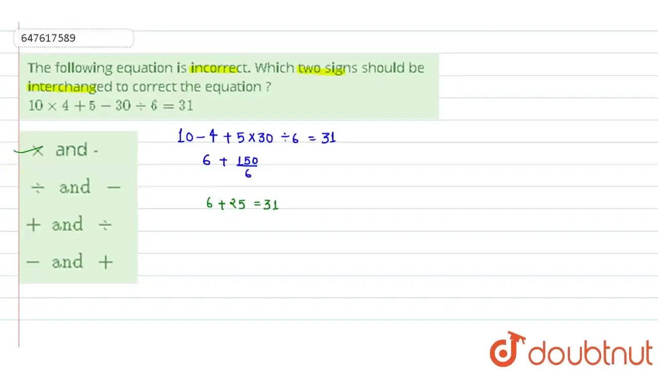 The following equation is incorrect. Which two signs should be interch