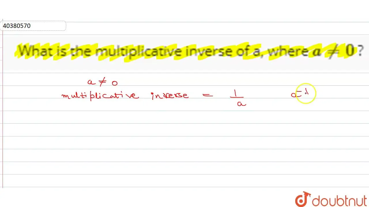 What is the multiplicative inverse of a, where a ne 0