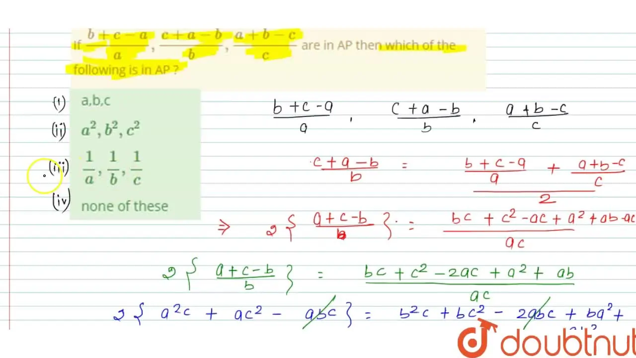 If (b+c -a)/(a) , (c+a-b)/(b) , (a + b -c)/(c ) are in AP then which o