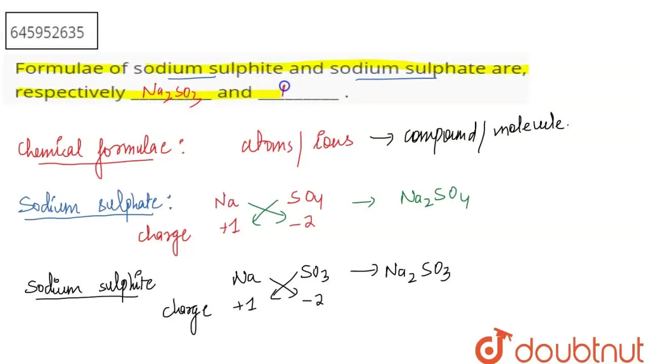 Formulae of sodium sulphite and sodium sulphate are, respectively and