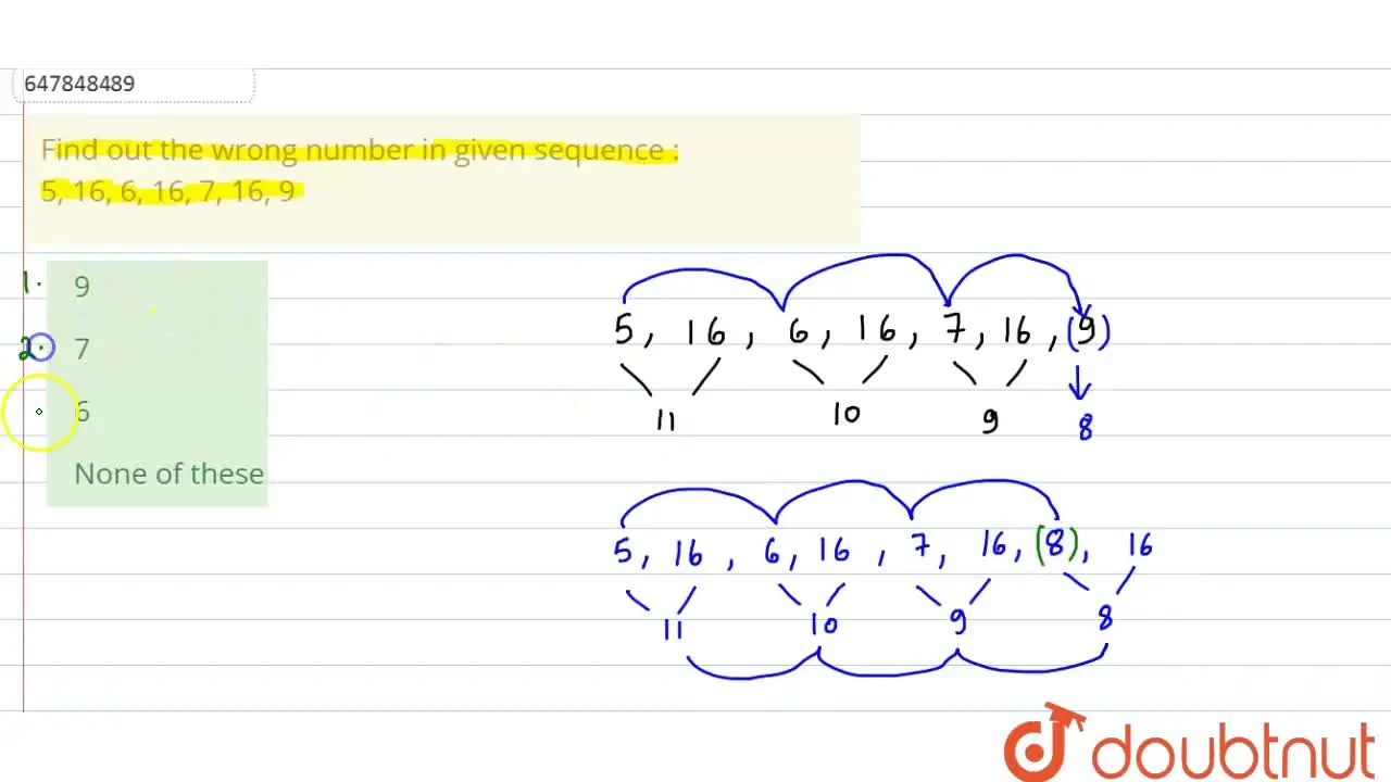Find out the wrong number in given sequence : 5, 16, 6, 16, 7, 16, 9