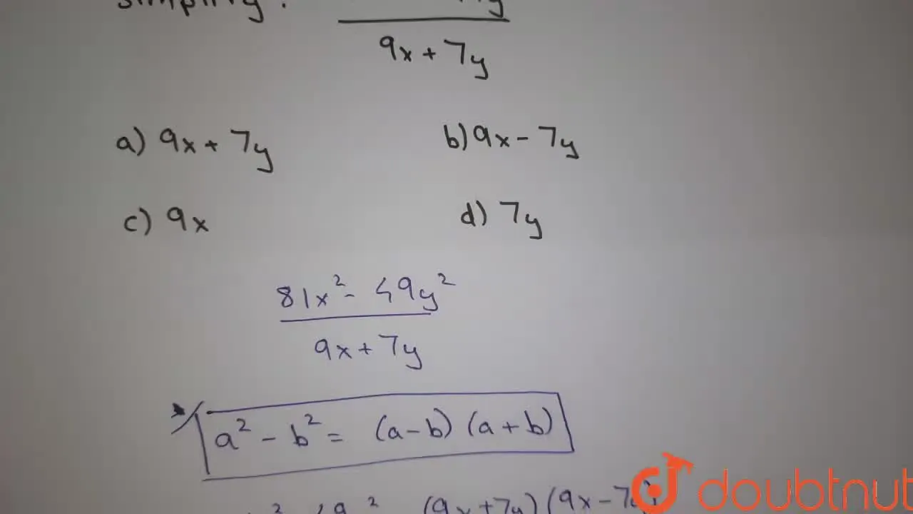Simplify (81x^(2)-49 y^(2))/(9x + 7y) A. 9x+7y B. 9x- 7y C. 9x