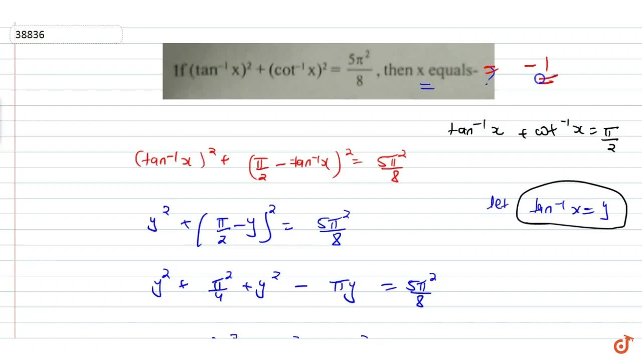 If (tan^(-1) x)^2 + (cot^(-1) x)^2 = (5pi^2)/8 then x equals