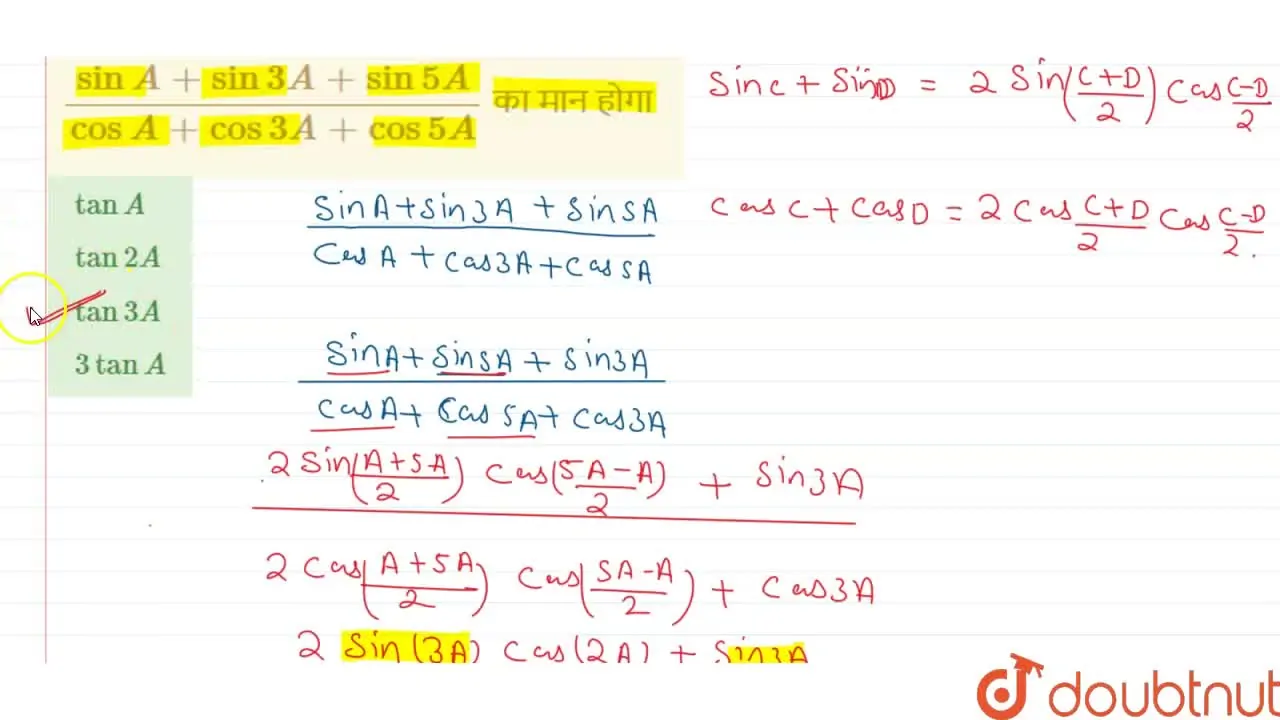 (sinA+sin3A+sin5A)/(cosA+cos3A+cos5A) का मान होगा