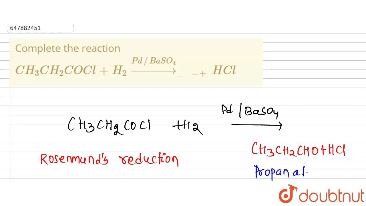 [Odia] Complete the reaction CH3 CH2 COCl + H2 overset(Pd//BaSO4)rar