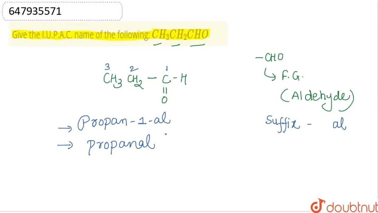 Give the I.U.P.A.C. name of the following: CH3CH2CHO