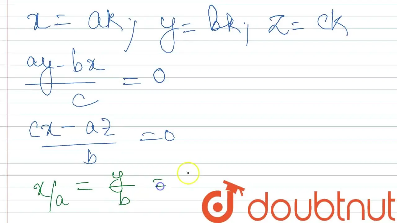 If ay - bx/c = cx - az/b = bz - cy/a, then prove that x/a = y/b = z/c.