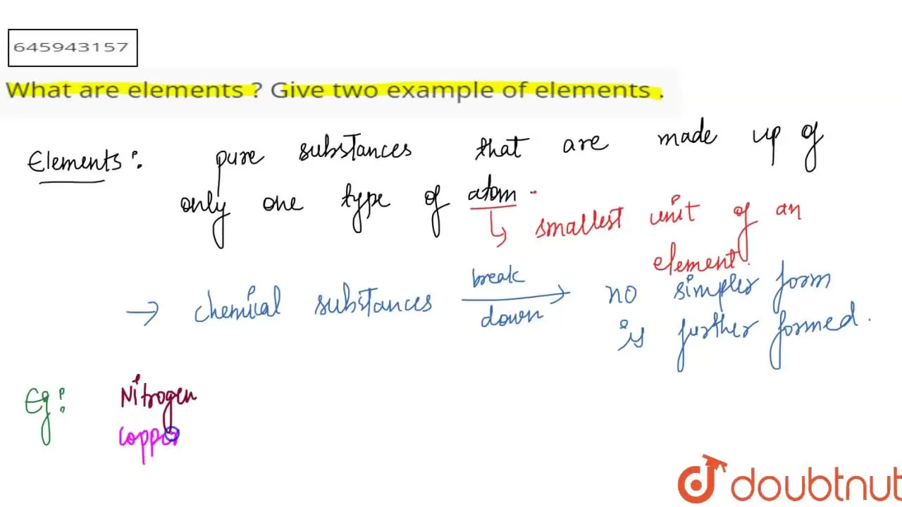 What are elements ? Give two example of elements