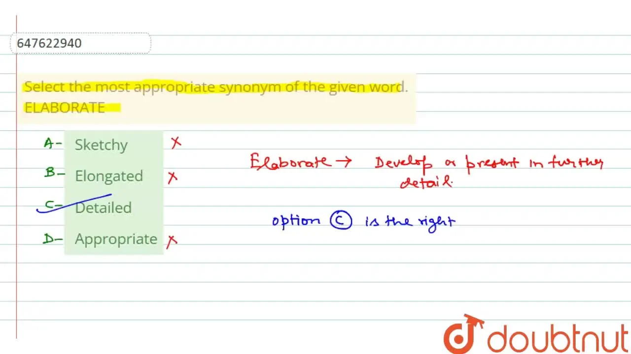 Select the most appropriate synonym of the given word. ELABORATE