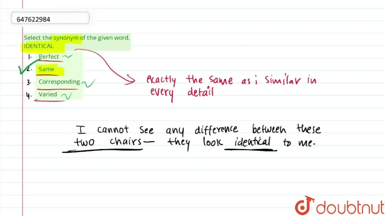 Select the synonym of the given word. IDENTICAL
