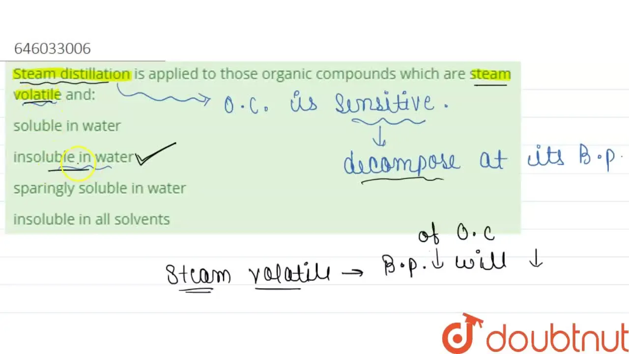 Steam distillation is applied to those organic compounds which are ste