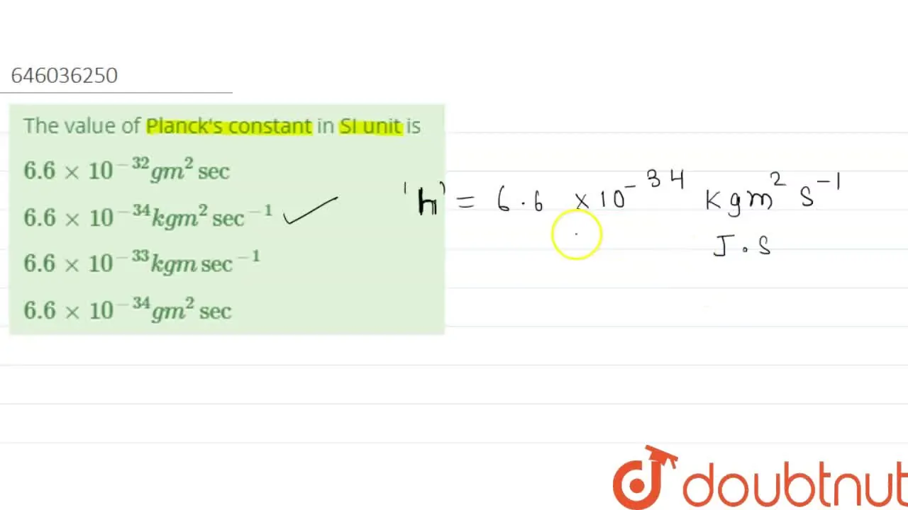 The value of Planck's constant in SI unit is